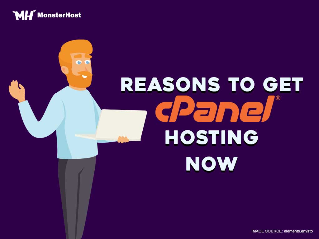 7 Reasons To Get CPanel Hosting Now - Monsterhost