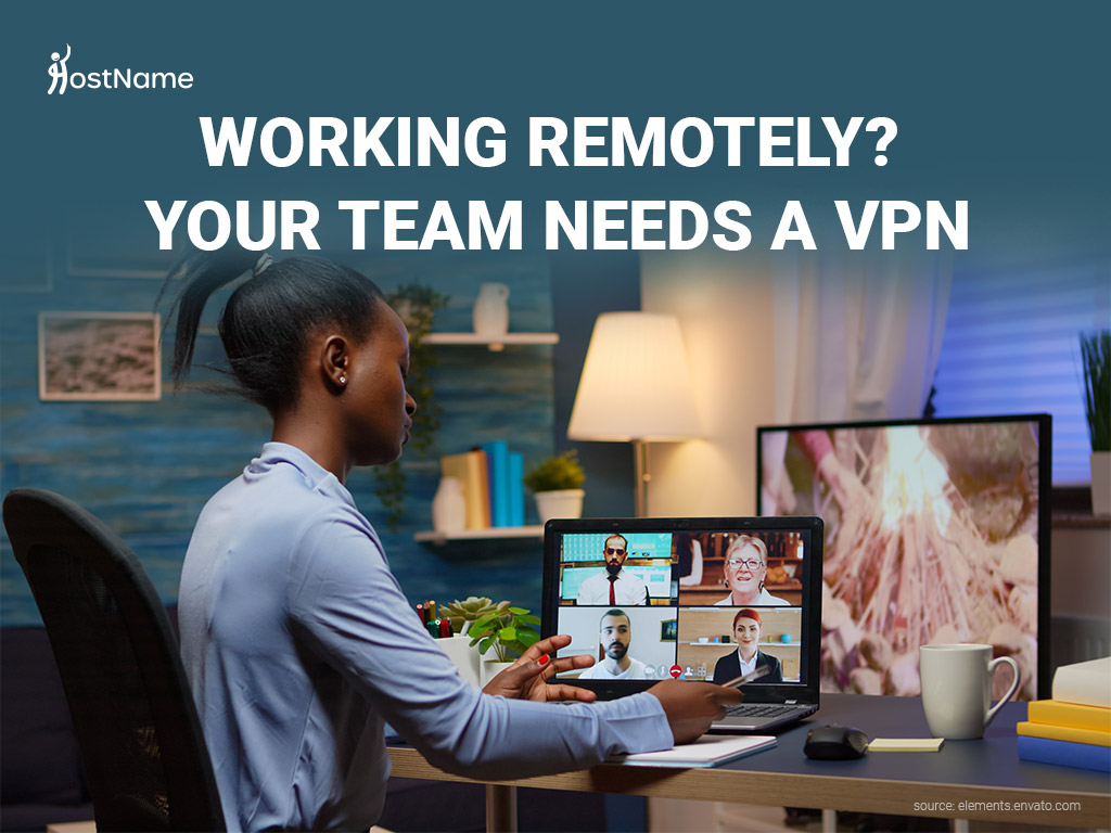 Working Remotely? Your Team Needs A VPN - Monsterhost