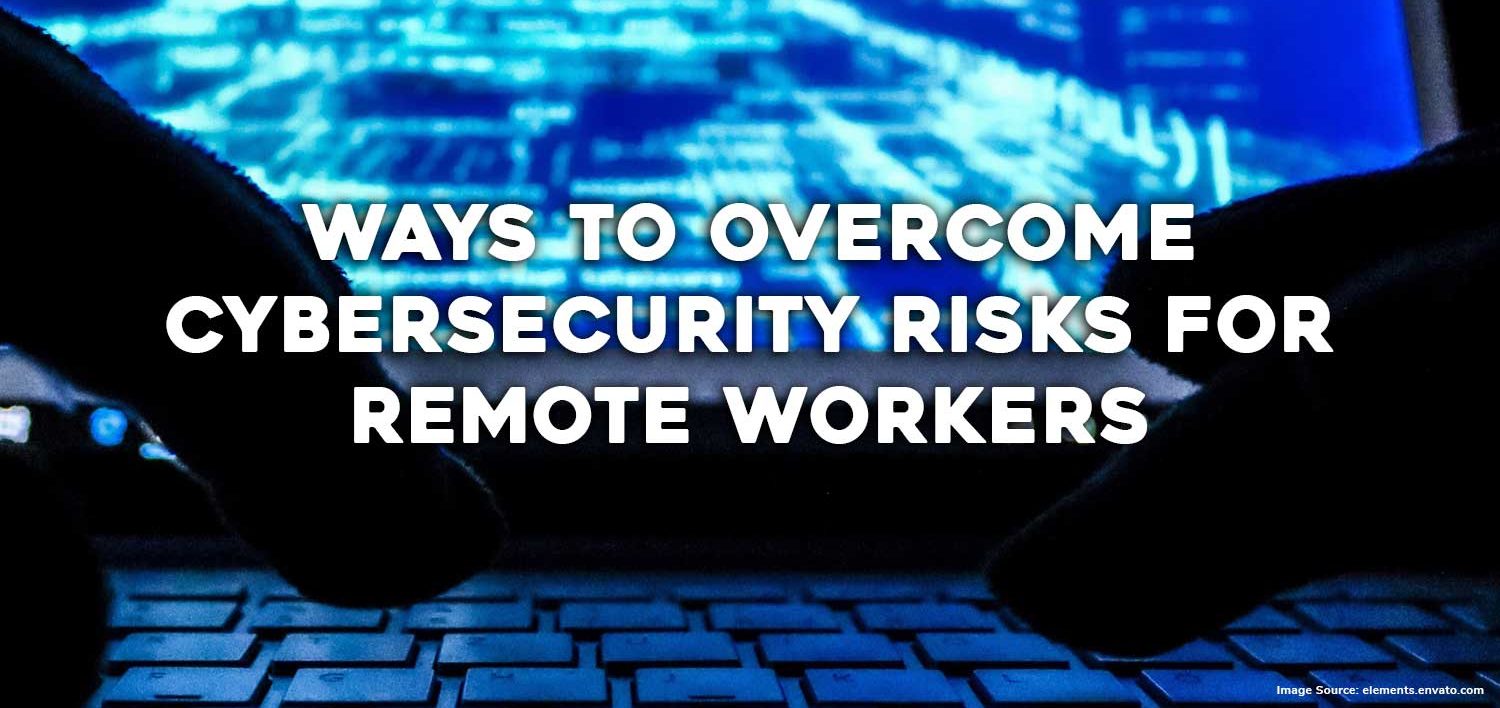 3 Ways Remote Workers Can Eliminate Cybersecurity Risks - Monsterhost