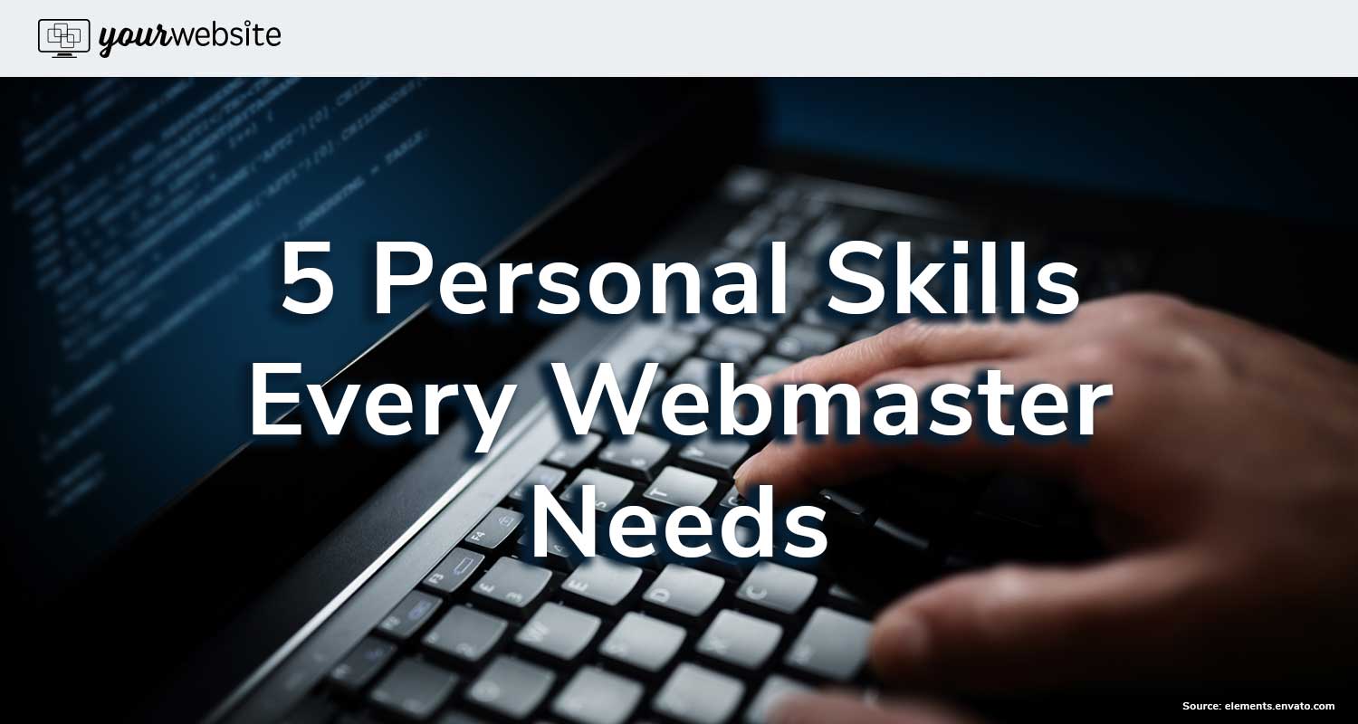 5 Personal Skills Every Webmaster Needs - Monsterhost